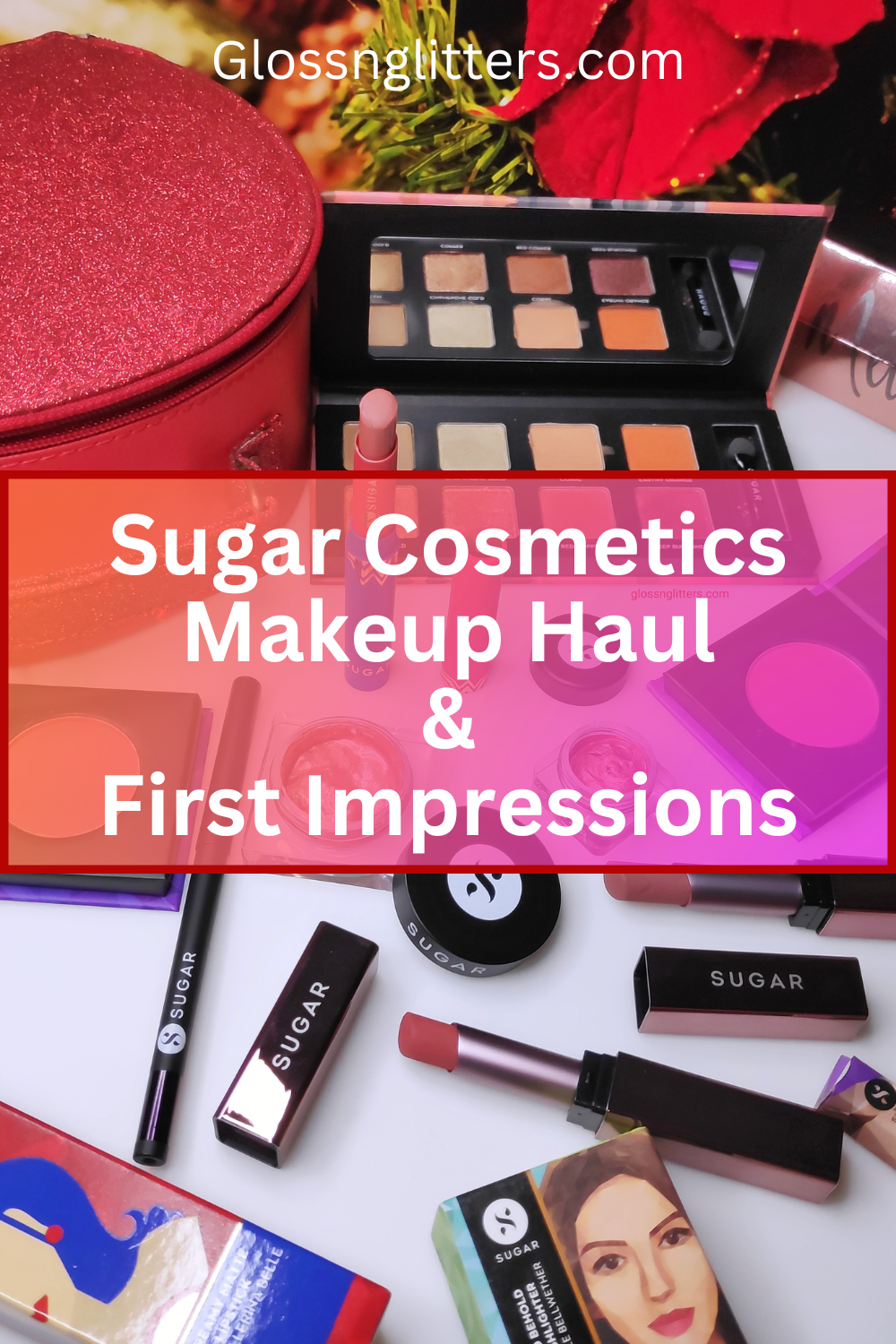 Sugar Cosmetics Haul & My First Impressions - Glossnglitters